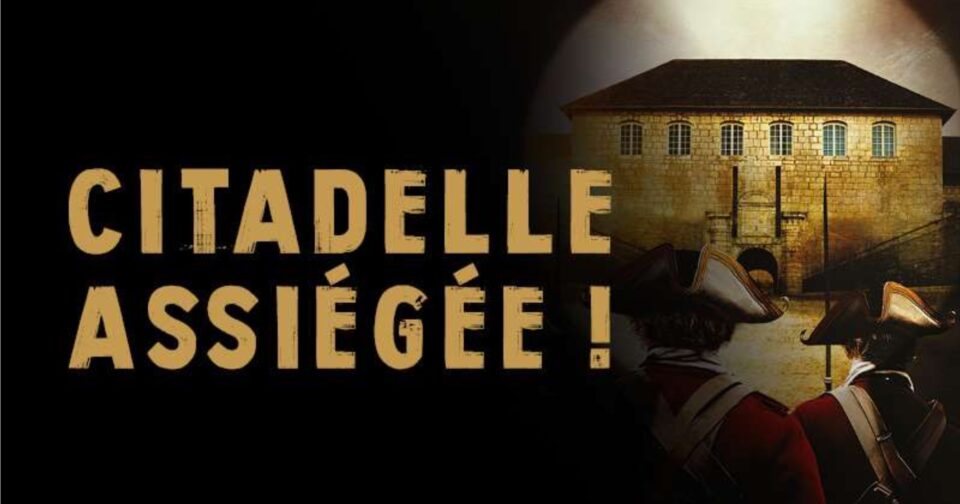 Citadelle assiégée : deuxième saison pour l’escape game de la Citadelle ...