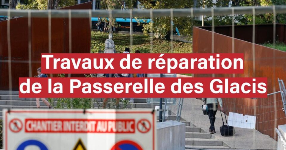 La passerelle des Glacis fermée pour travaux toute la semaine ...